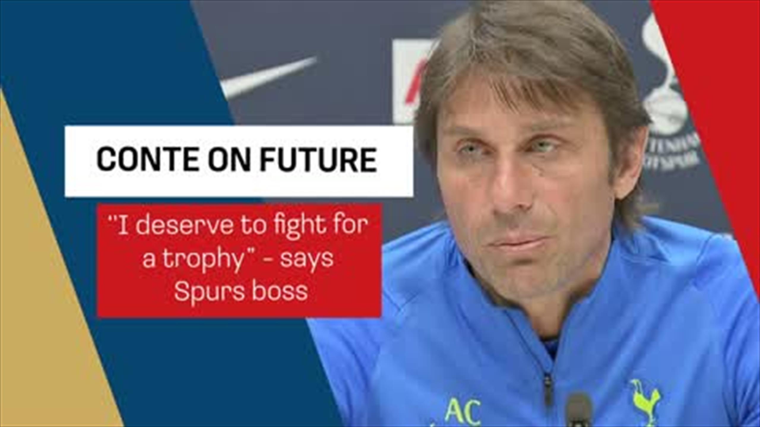 'I deserve to fight for a trophy' - Antonio Conte on Tottenham pursuit ...